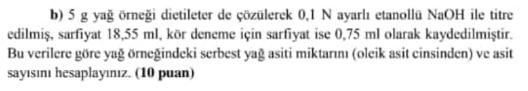 Solved b) 5g ﻿yağ örneği dietileter de çözulerek 0,1N | Chegg.com