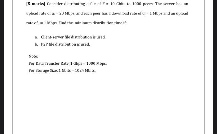 Solved [5 marks] Consider distributing a file of F=10Gbits | Chegg.com