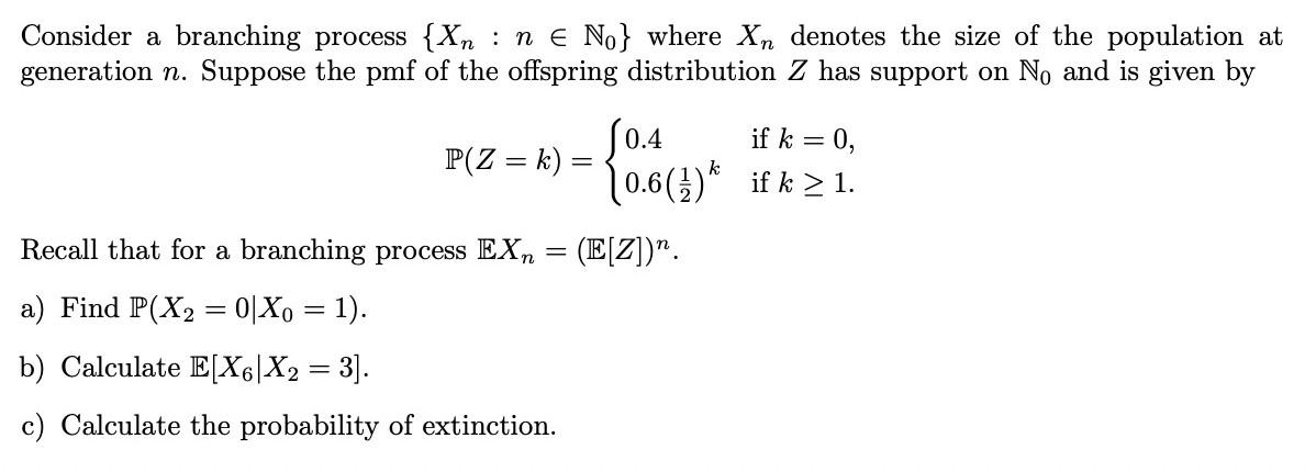 Solved Consider a branching process {Xn:n∈N0} where Xn | Chegg.com