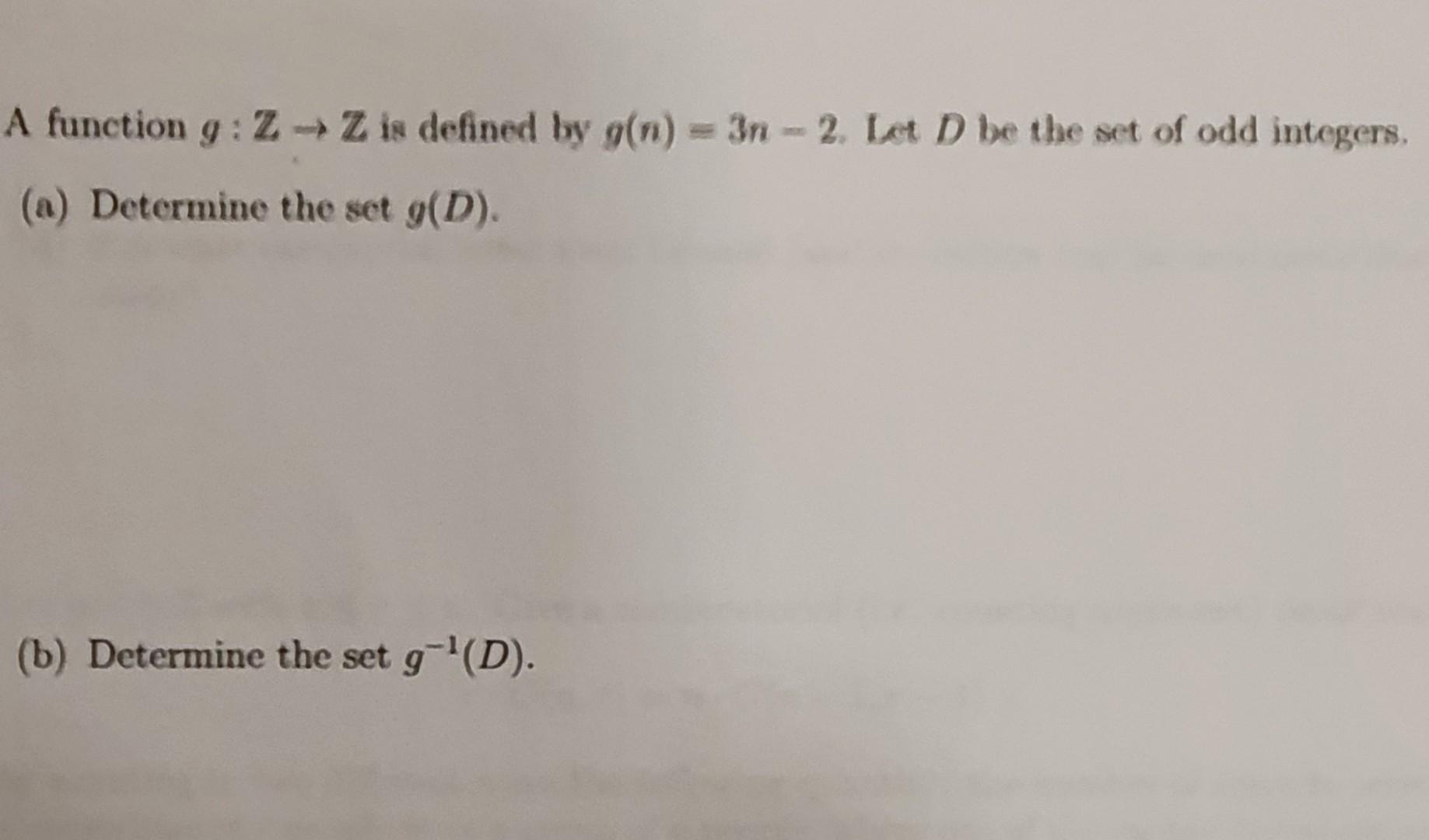 Solved A function g:Z→Z is defined by g(n)=3n−2. Let D be | Chegg.com