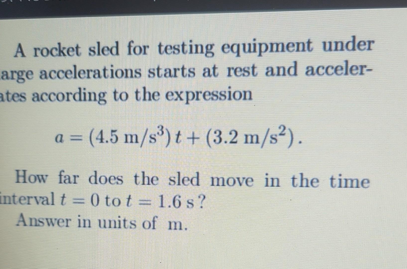 Solved A rocket sled for testing equipment under arge | Chegg.com