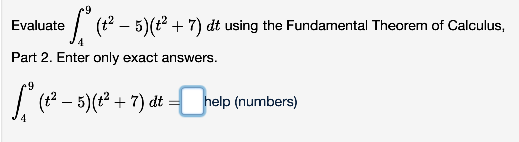 Solved Evaluate ∫49(t2-5)(t2+7)dt ﻿using the Fundamental | Chegg.com