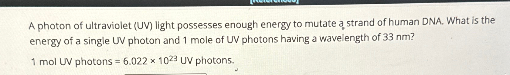 Solved A photon of ultraviolet (UV) ﻿light possesses enough | Chegg.com