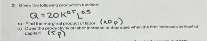 Solved 2) Given the following production function: | Chegg.com