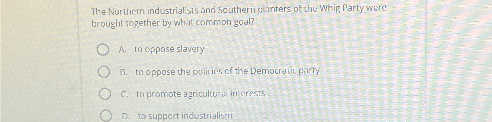 Solved The Northern industrialists and Southern planters of | Chegg.com