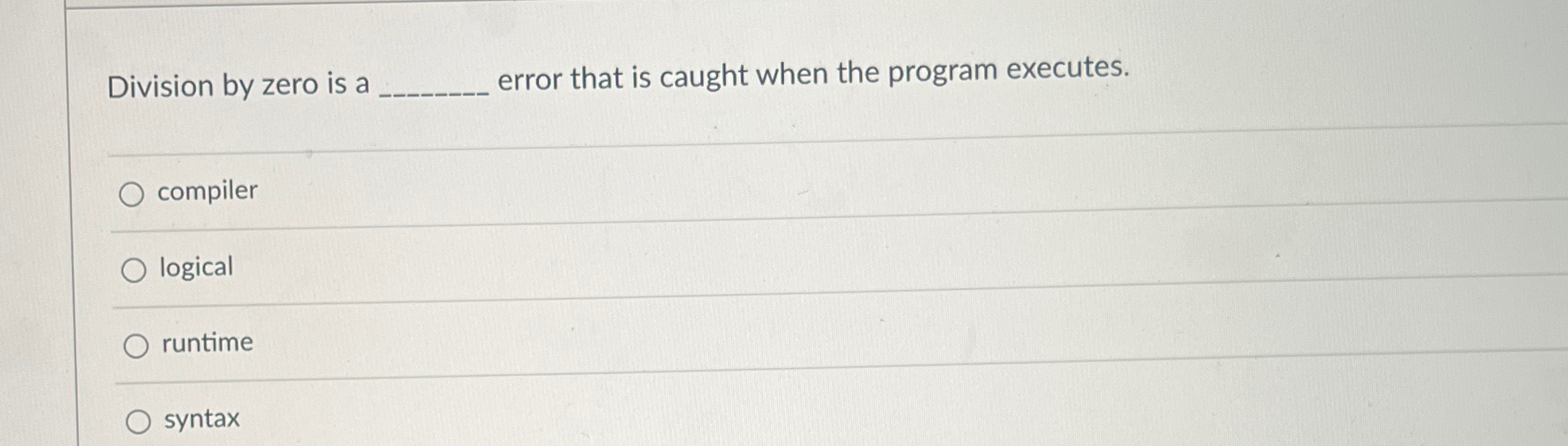 Solved Division by zero is a ﻿error that is caught when | Chegg.com
