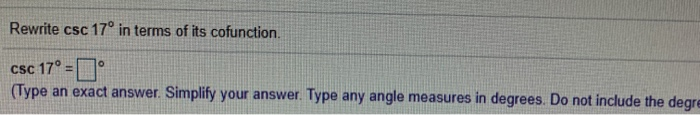 Solved Rewrite csc 17° in terms of its cofunction. csc 17° = | Chegg.com