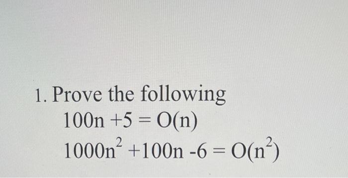 Solved 100n+5=O(n) 1000n2+100n−6=O(n2) | Chegg.com