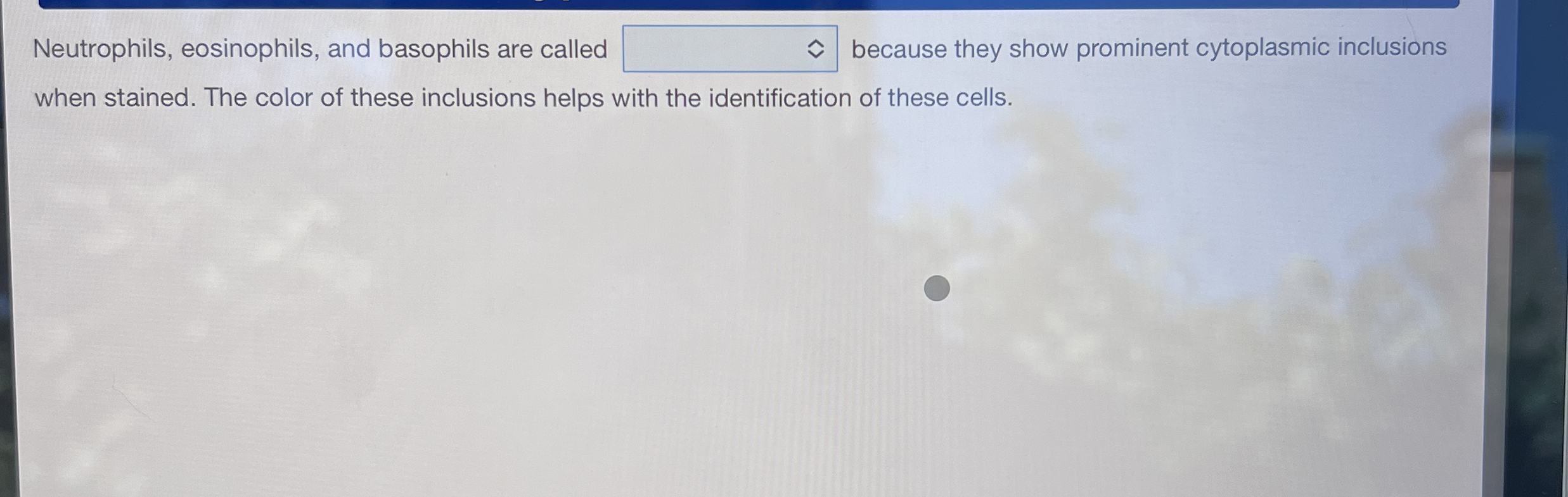 Solved Neutrophils, eosinophils, and basophils are called | Chegg.com
