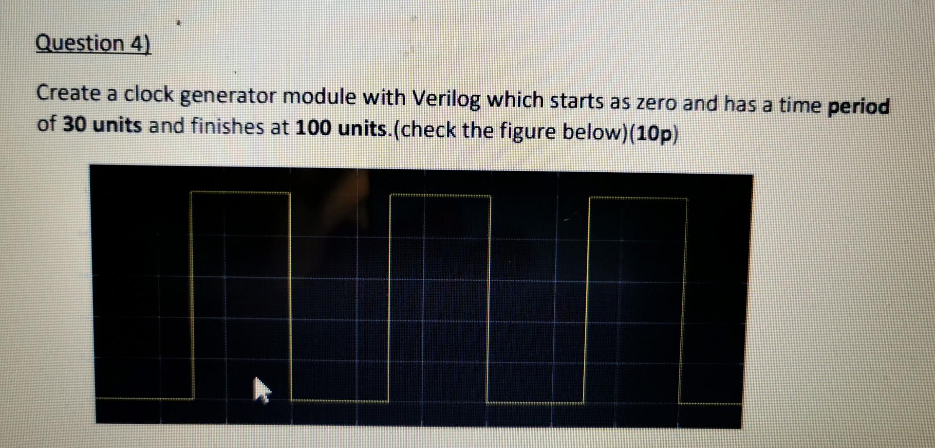 Solved Question 4) Create a clock generator module with | Chegg.com