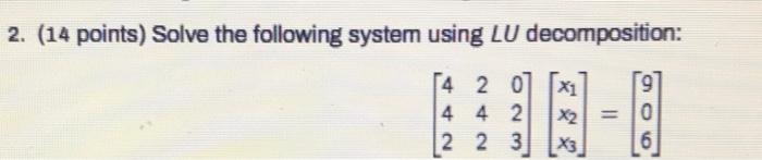 2. (14 points) Solve the following system using LU | Chegg.com