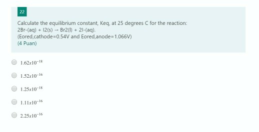 Solved 22 Calculate the equilibrium constant, Keq, at 25 | Chegg.com