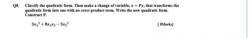 Solved 08. Classify the quadratic form. Then make a change | Chegg.com
