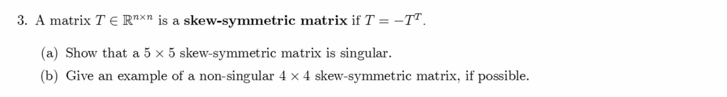 Solved A matrix T Rn×n ﻿is a skew-symmetric matrix if | Chegg.com