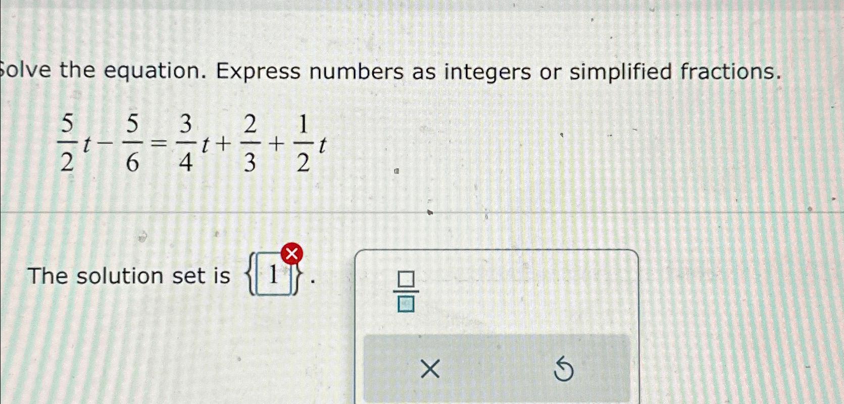 Solved olve the equation. Express numbers as integers or | Chegg.com