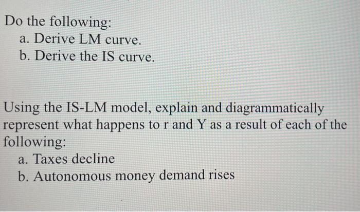 Solved Do the following: a. Derive LM curve. b. Derive the | Chegg.com