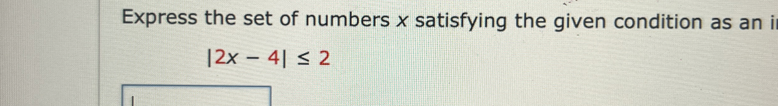 Solved Express the set of numbers x ﻿satisfying the given | Chegg.com