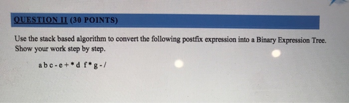 Solved QUESTION II (30 POINTS) Use the stack based algorithm | Chegg.com