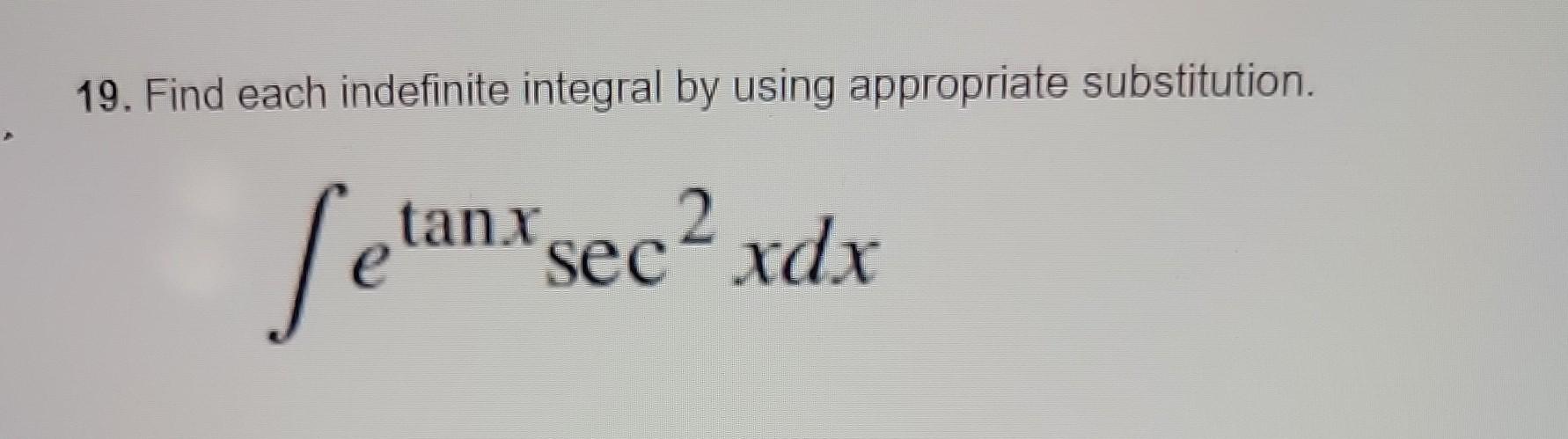 Solved 19. Find each indefinite integral by using | Chegg.com