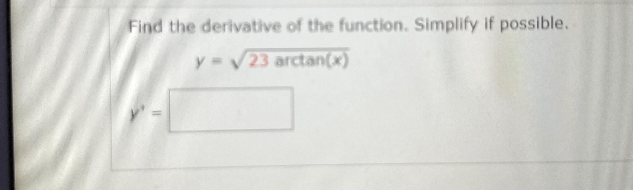 Solved Find the derivative of the function. Simplify if | Chegg.com