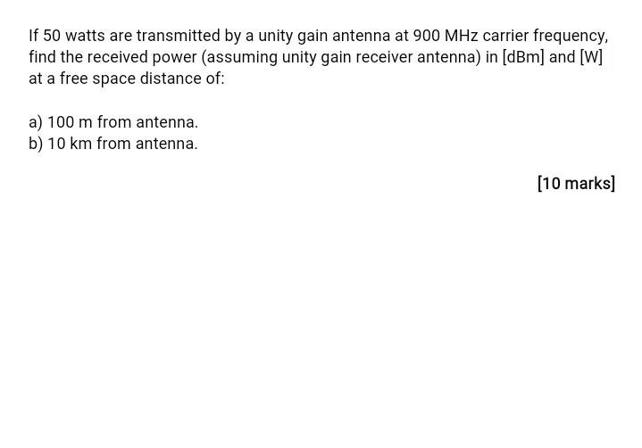 Solved If 50 watts are transmitted by a unity gain antenna | Chegg.com