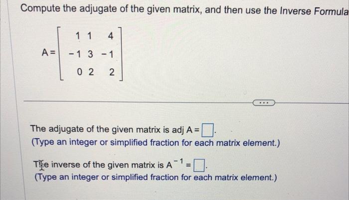 Solved Compute the adjugate of the given matrix, and then | Chegg.com