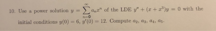 Solved 10. Use a power solution y = anar" of the LDE V" + (x | Chegg.com