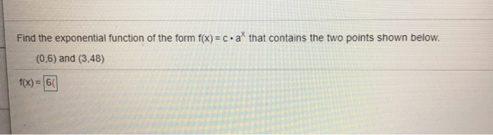 Solved Find the exponential function of the form f(x) = Ca | Chegg.com