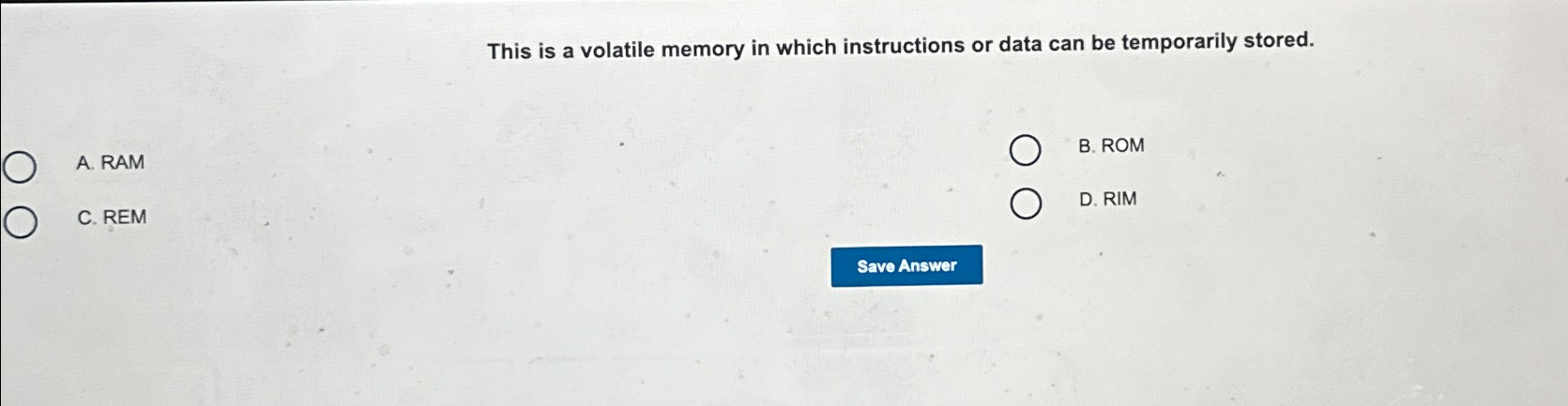 Solved This is a volatile memory in which instructions or | Chegg.com
