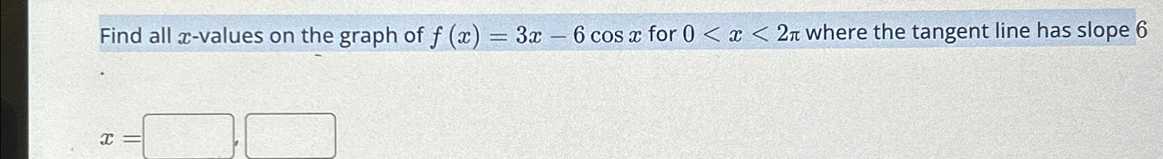 Solved Find all x-values on the graph of f(x)=3x-6cosx ﻿for | Chegg.com