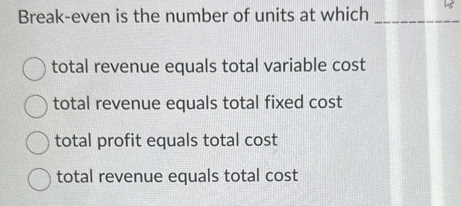 Solved Break-even is the number of units at which q,total | Chegg.com