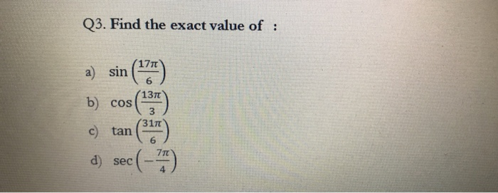 Solved Q3. Find the exact value of : a) sin (175) 1370 b) | Chegg.com