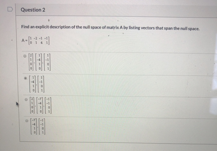 Solved Question 2 Find an explicit description of the null | Chegg.com