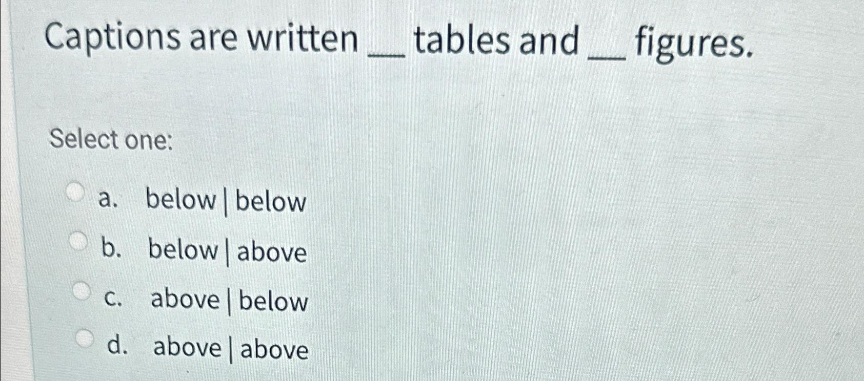 Solved Captions are written tables and figures.Select one:a. | Chegg.com