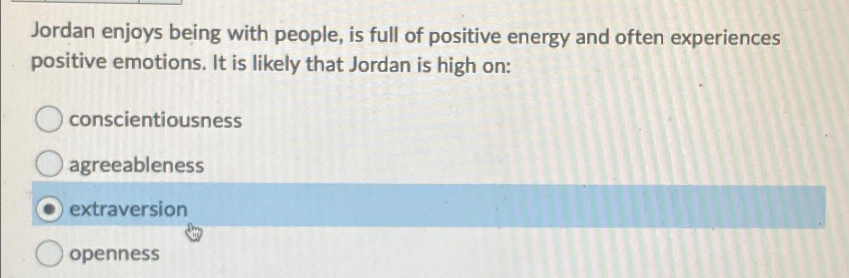 Solved Jordan enjoys being with people, is full of positive | Chegg.com