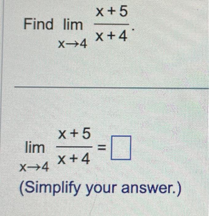 Solved Find limx→4x+4x+5 limx→4x+4x+5= (Simplify your | Chegg.com