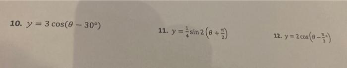 \[ y=3 \cos \left(\theta-30^{\circ}\right) \] 11. \( | Chegg.com