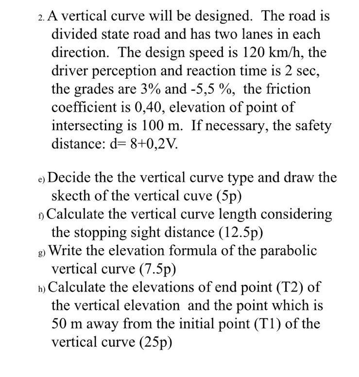 Solved A vertical curve will be designed. The road is | Chegg.com