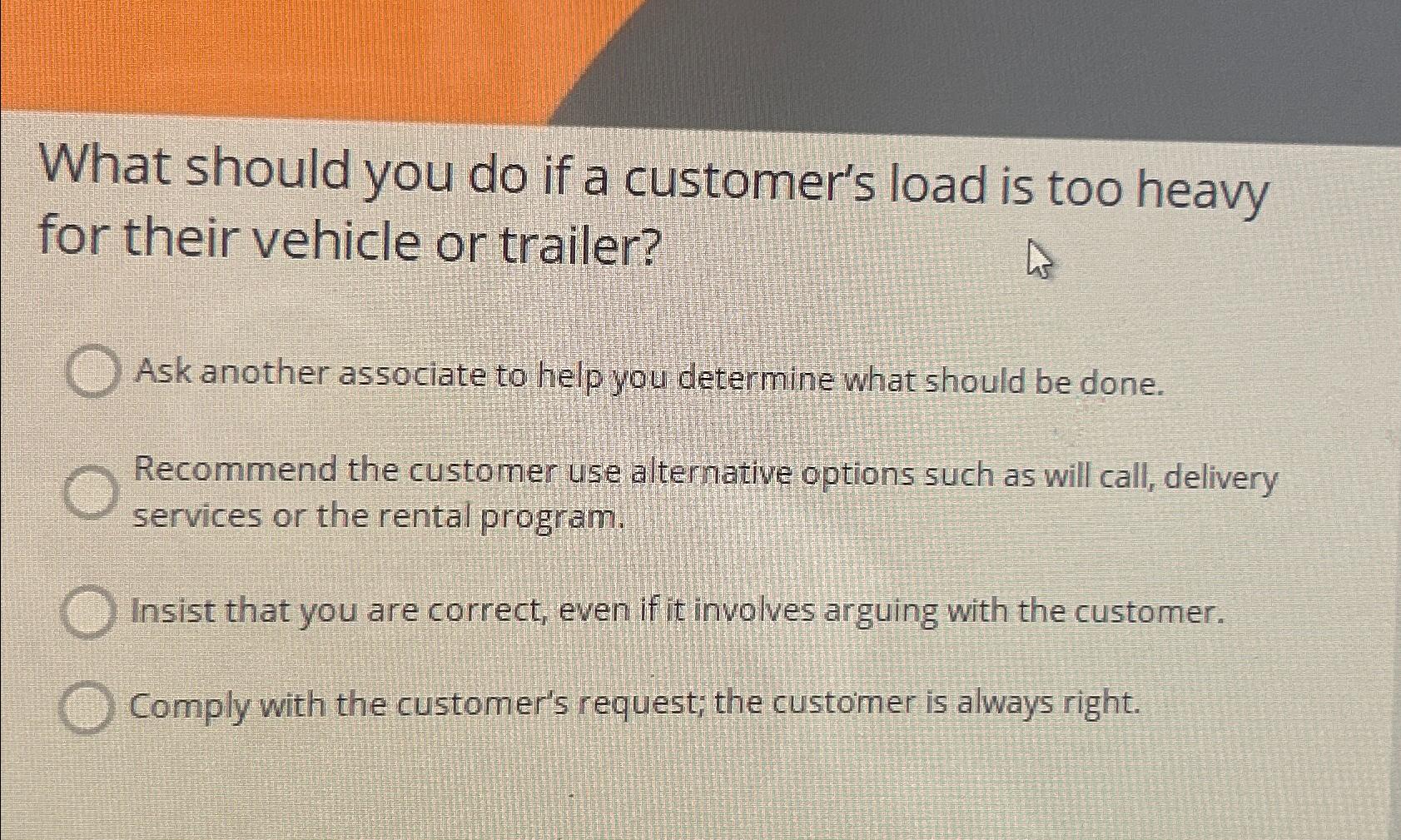 Solved What should you do if a customer's load is too heavy | Chegg.com