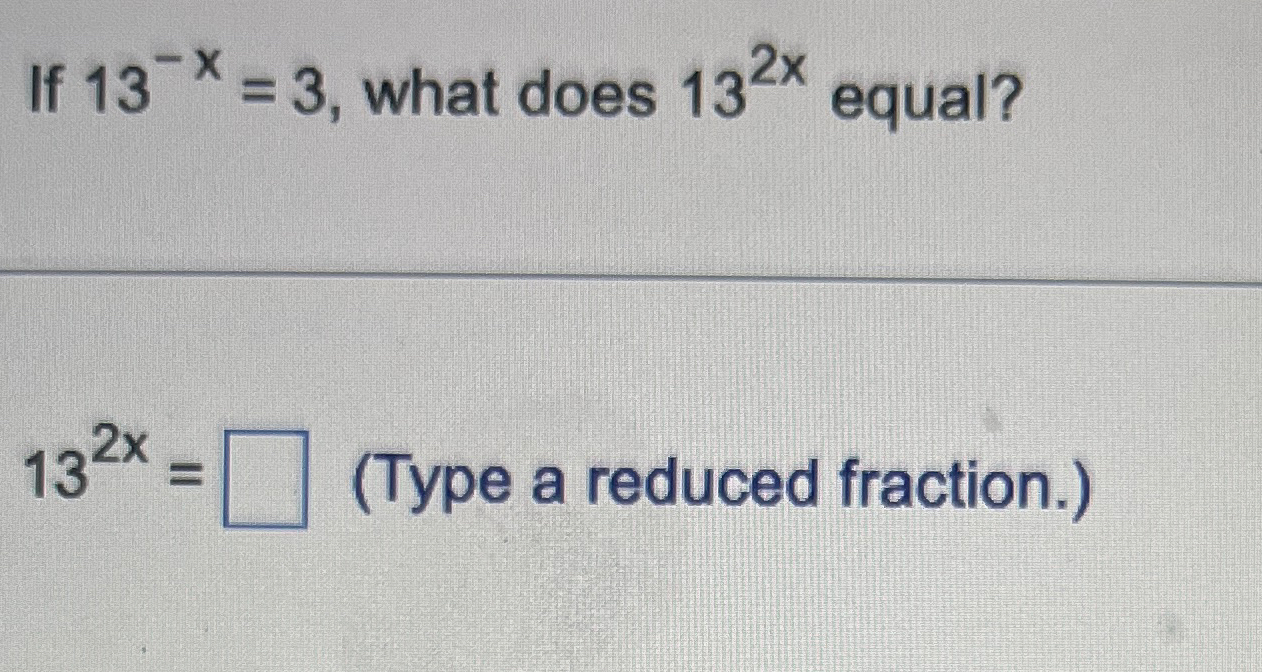 Solved If 13-x=3, ﻿what does 132x ﻿equal?132x= (Type a | Chegg.com