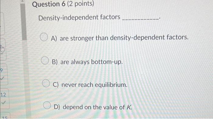 Solved Density-independent factors A) are stronger than | Chegg.com