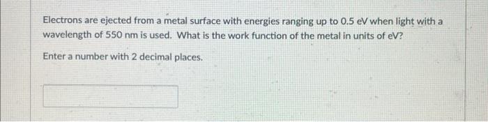 Solved Electrons are ejected from a metal surface with | Chegg.com