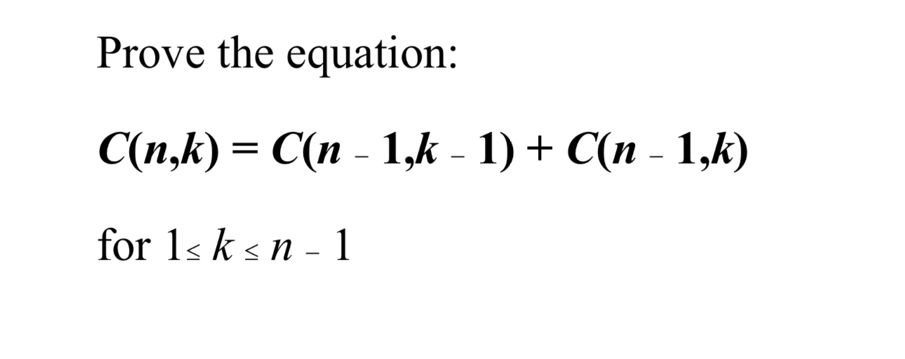 Solved Prove the equation:C(n,k)=C(n-1,k-1)+C(n-1,k)for | Chegg.com