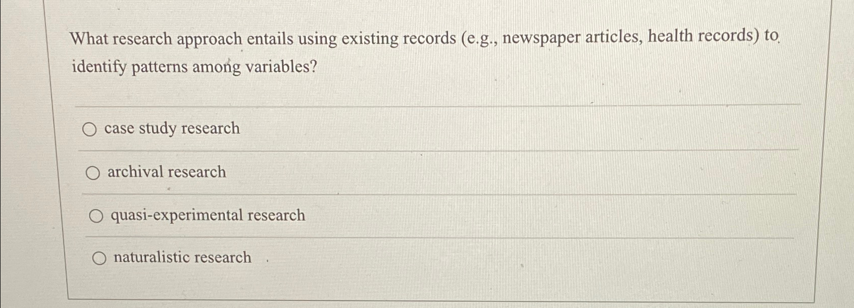 Solved What research approach entails using existing records | Chegg.com