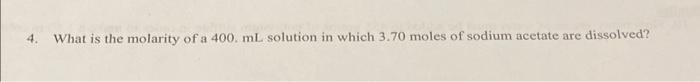 Solved 4. What is the molarity of a 400.mL solution in which | Chegg.com