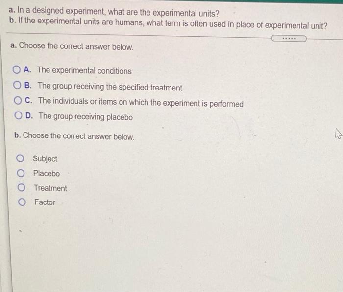Solved a. In a designed experiment, what are the | Chegg.com