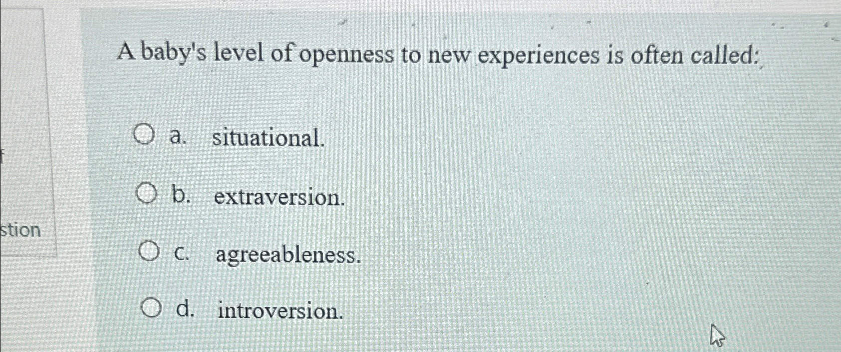 Solved A baby's level of openness to new experiences is | Chegg.com