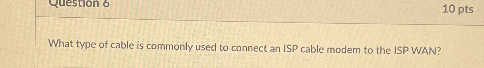 Solved What type of cable is commonly used to connect an ISP | Chegg.com