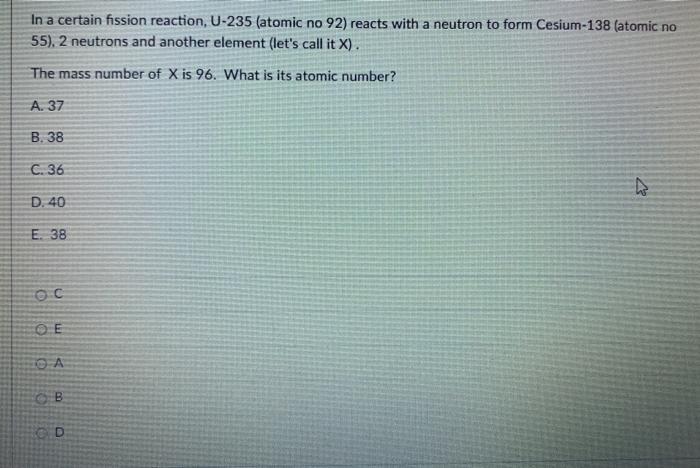 Solved In a certain fission reaction, U-235 (atomic no 92) | Chegg.com