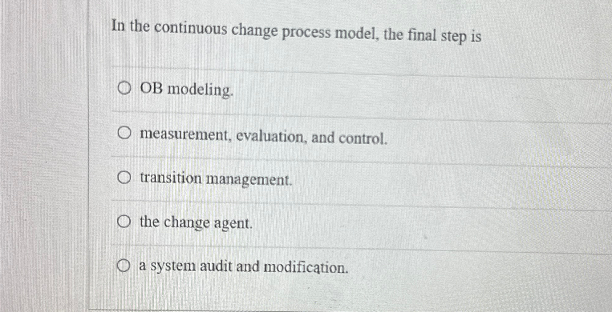 Solved In the continuous change process model, the final | Chegg.com